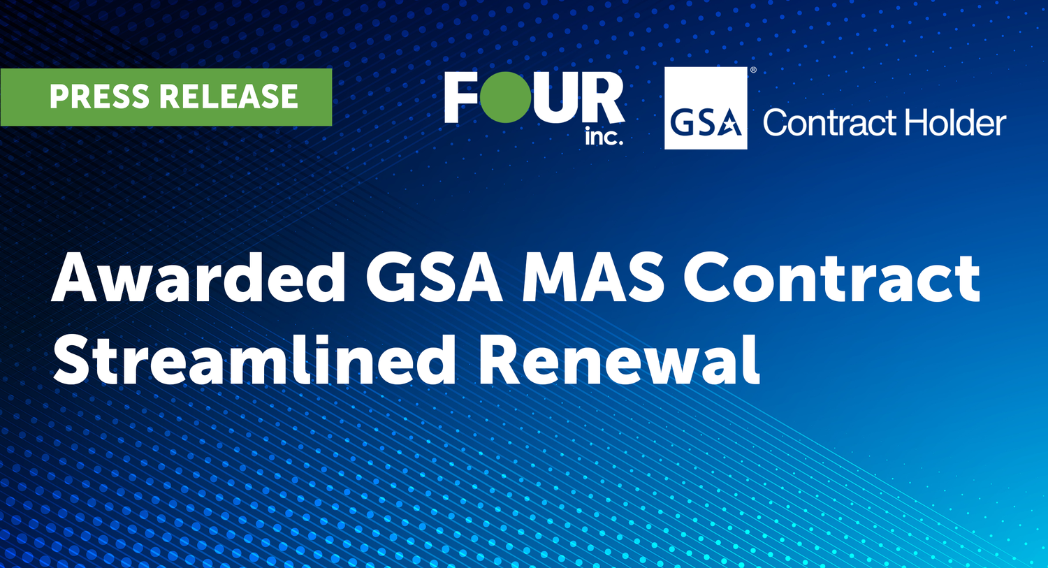 Four Inc. Awarded GSA MAS Contract - Four Inc.