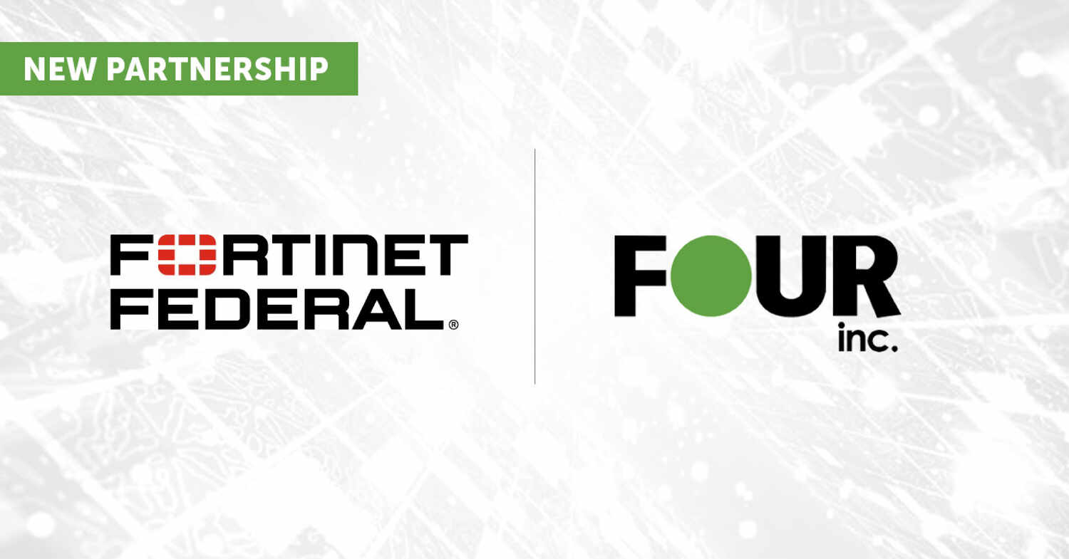 Four Inc. Partners with Fortinet Federal, Inc. to Deliver Comprehensive ...