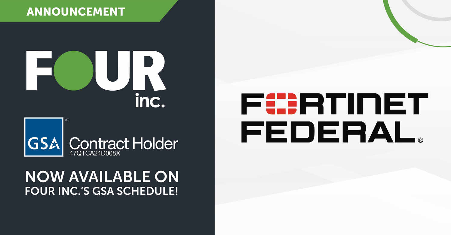 Four Inc. Expands GSA Schedule to Include Fortinet Federal’s Advanced ...